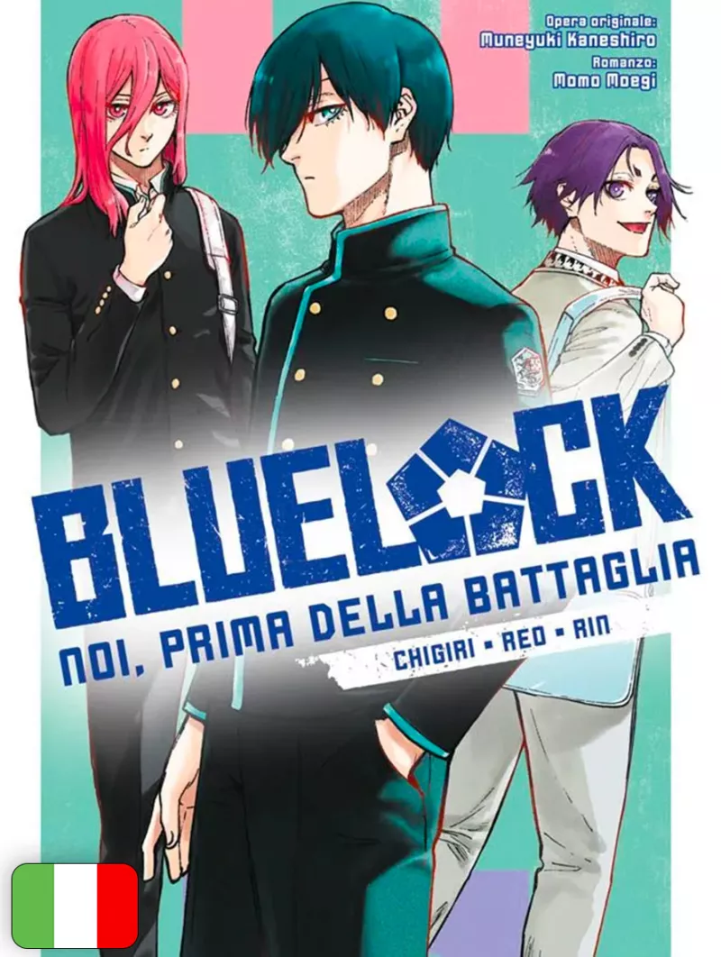 Blue Lock - Noi, Prima Della Battaglia: Chigiri, Reo, Rin